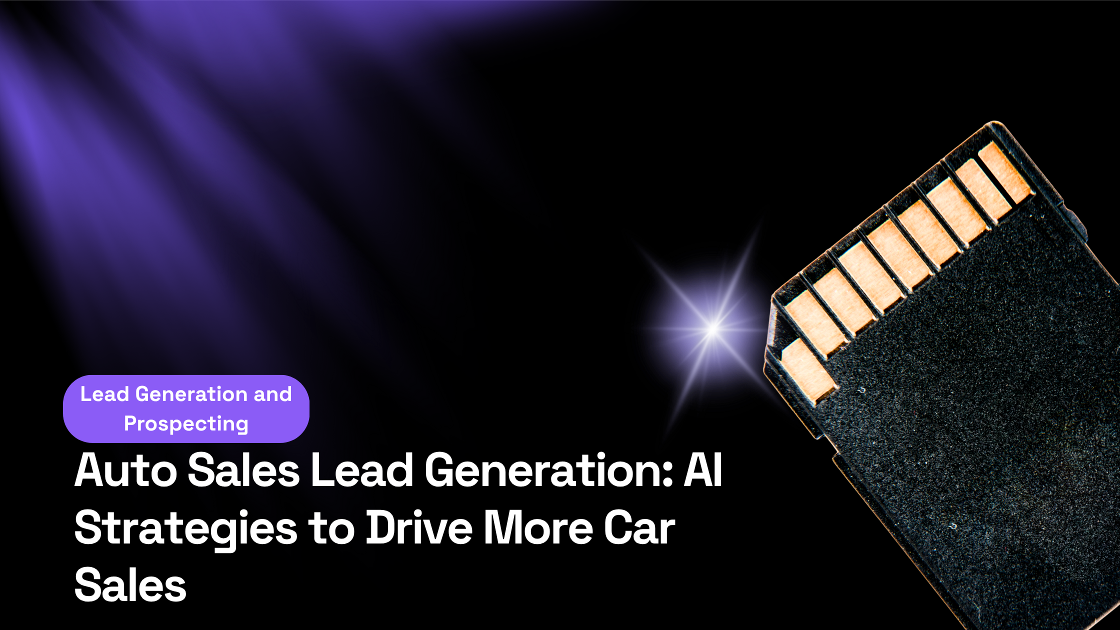 Auto Sales Lead Generation Ai Strategies To Drive More Car Sales Anybiz