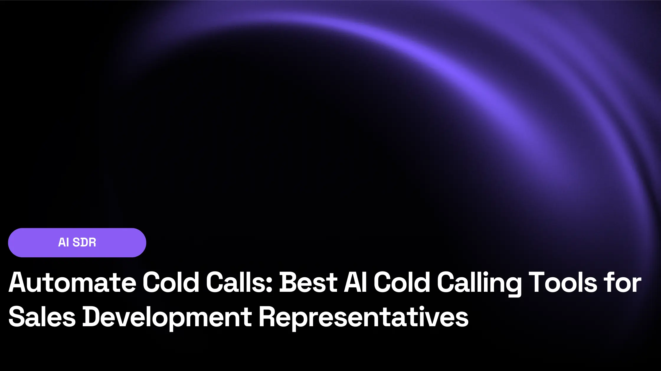 Best AI Cold Calling Tools for Sales Development Representatives